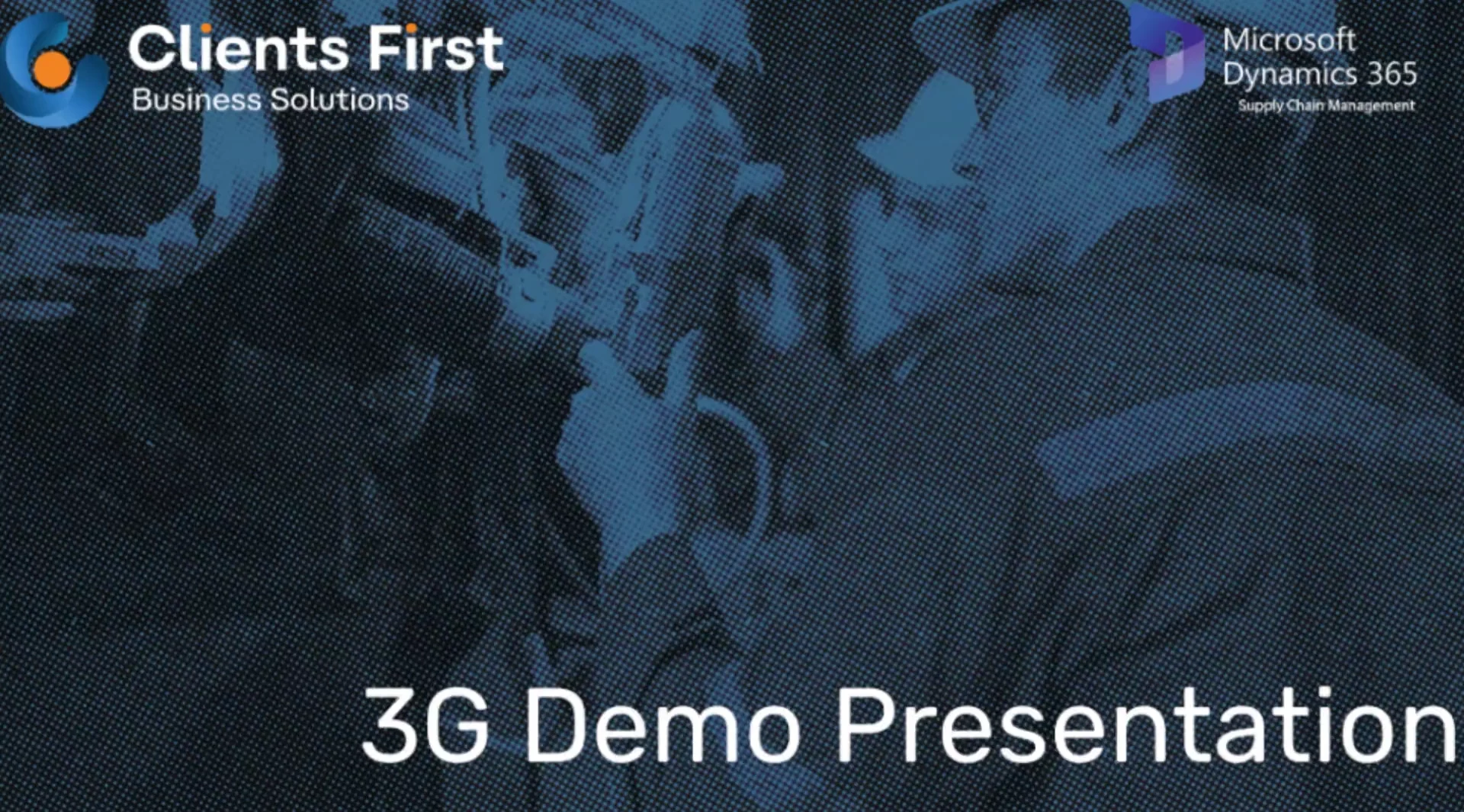 Dynamics 365 F&O: 3G Presentation - Clients First Business Solutions