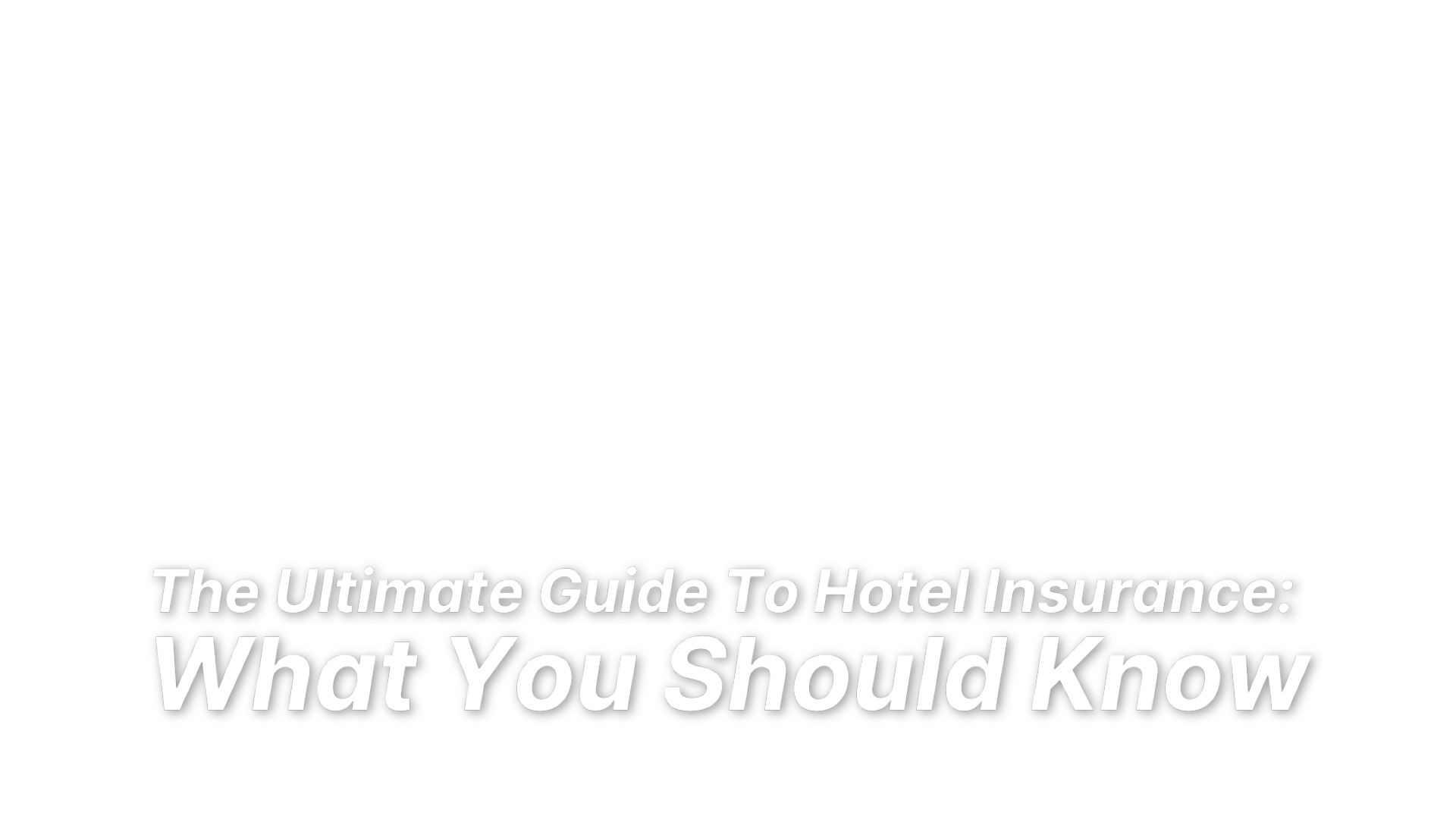 The Ultimate Guide To Hotel Insurance: What You Should Know | Landesblosch