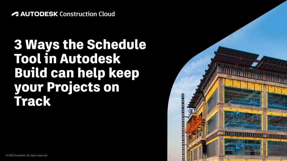 [EMEA] 3 Ways the Schedule Tool in Autodesk Build Keeps your Projects ...