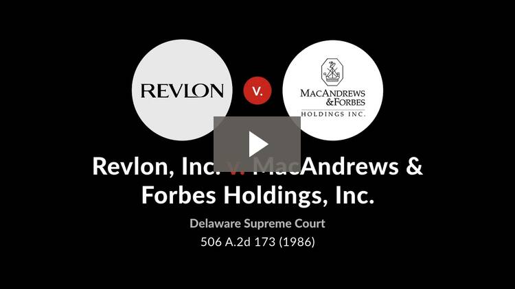 Revlon, Inc. v. MacAndrews & Forbes Holdings, Inc., 506 A.2d 173 (1986 ...