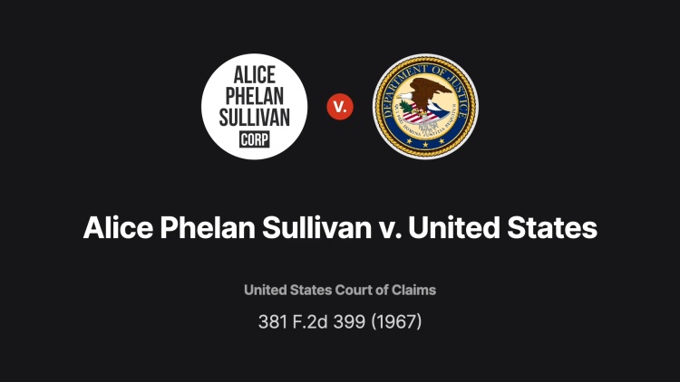 Alice Phelan Sullivan Corp. v. United States, 381 F.2d 399 (1967): Case ...