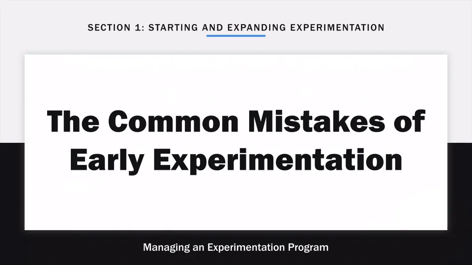 Managing An Experimentation Program - Common Mistakes of Early Experimentation - Reforge