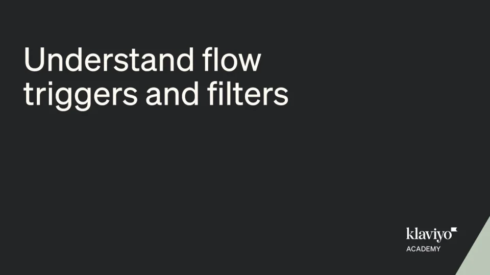 Understanding flow triggers and filters | Klaviyo Help Center