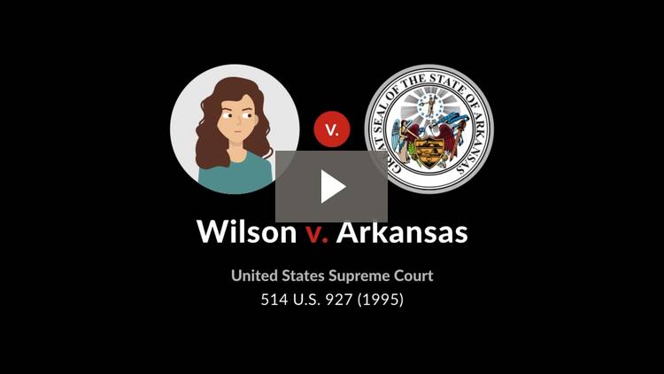 Wilson v. Arkansas, 514 U.S. 927 (1995): Case Brief Summary - Quimbee