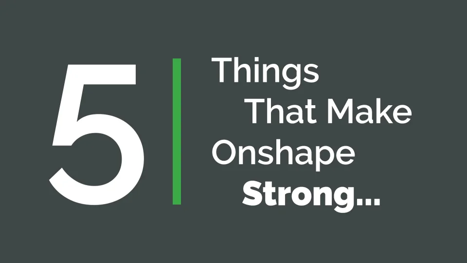 5 Things That Make Onshape Strong [Video]