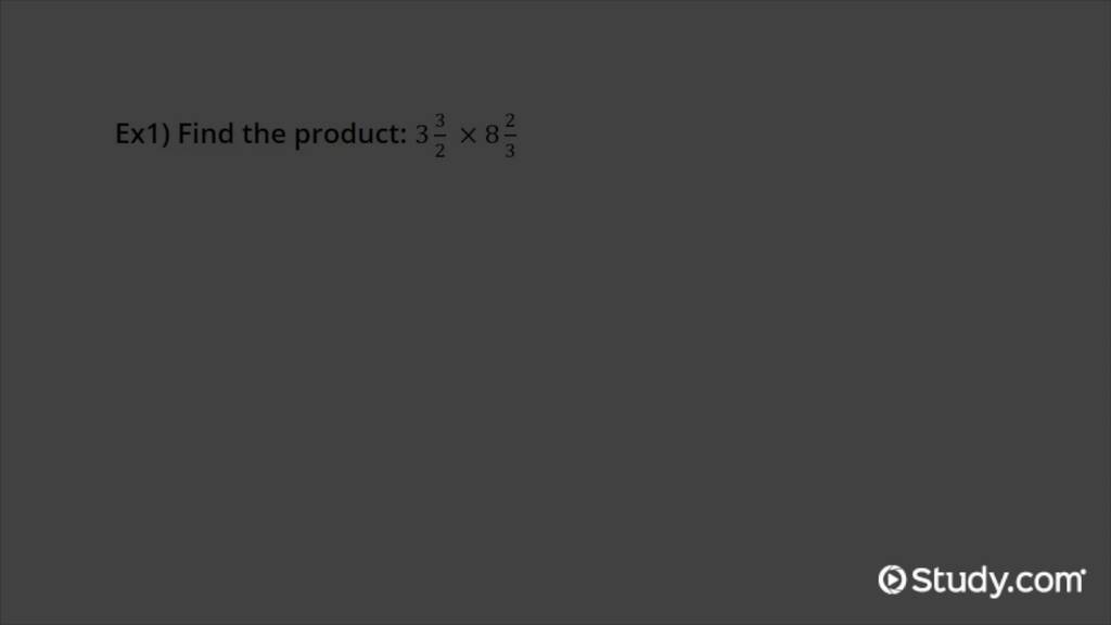 Multiplying Mixed Numbers with Whole Number Solutions | Algebra | Study.com