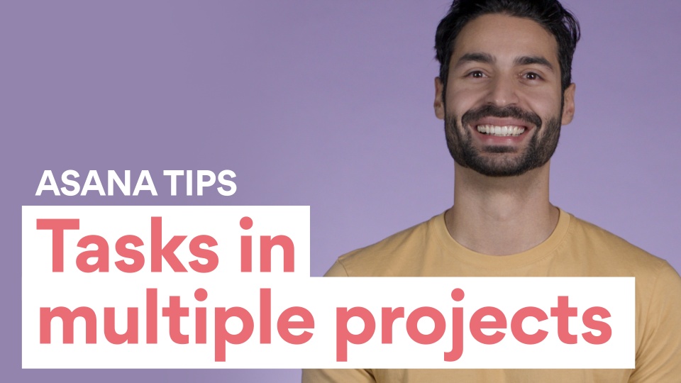 Asana Tips: Tasks in multiple projects