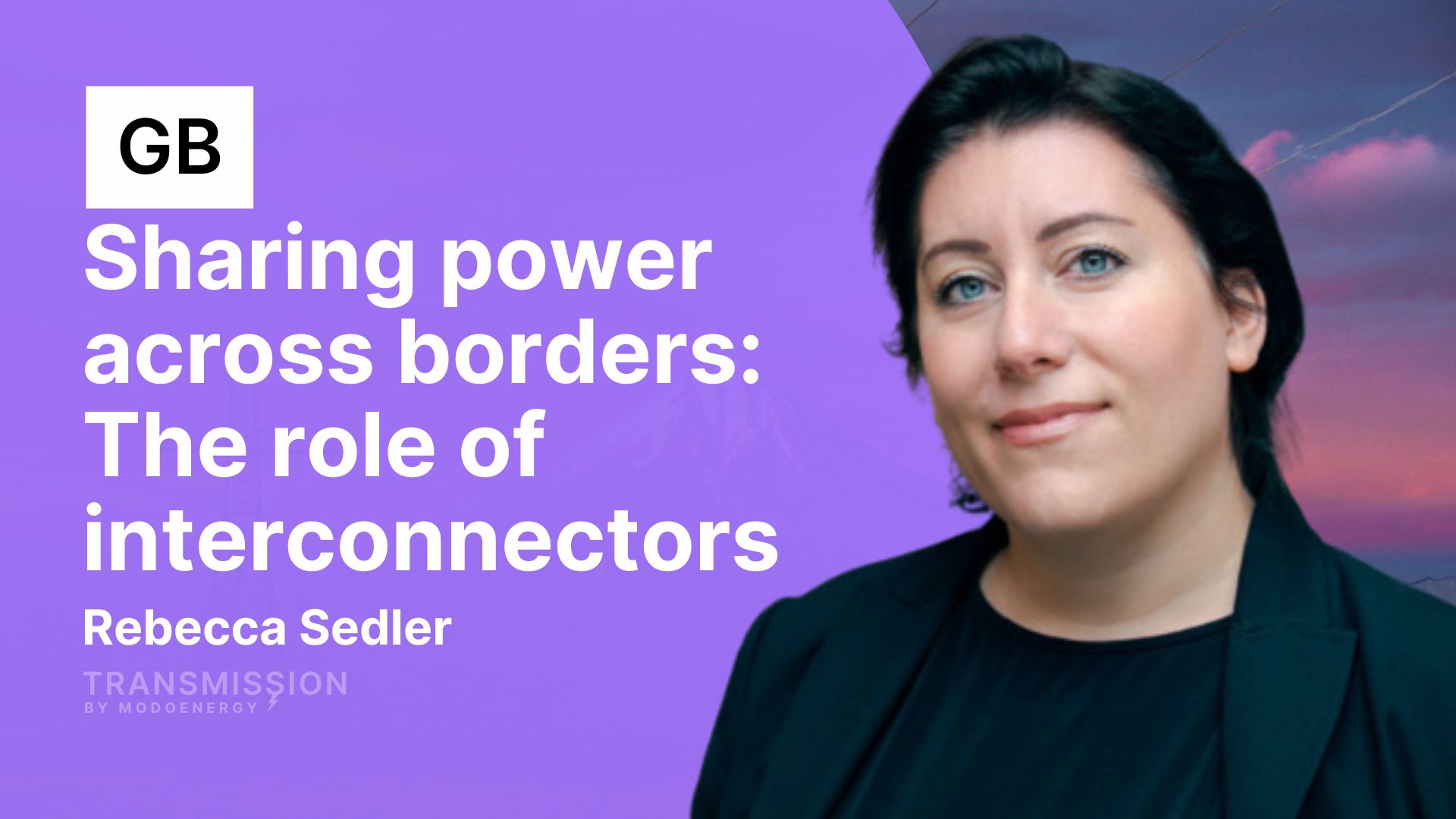 Sharing Power Across Borders: The Role of Interconnectors with Rebecca ...
