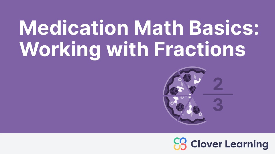 Medication Math Basics: Working with Fractions | Video Lesson | Clover ...