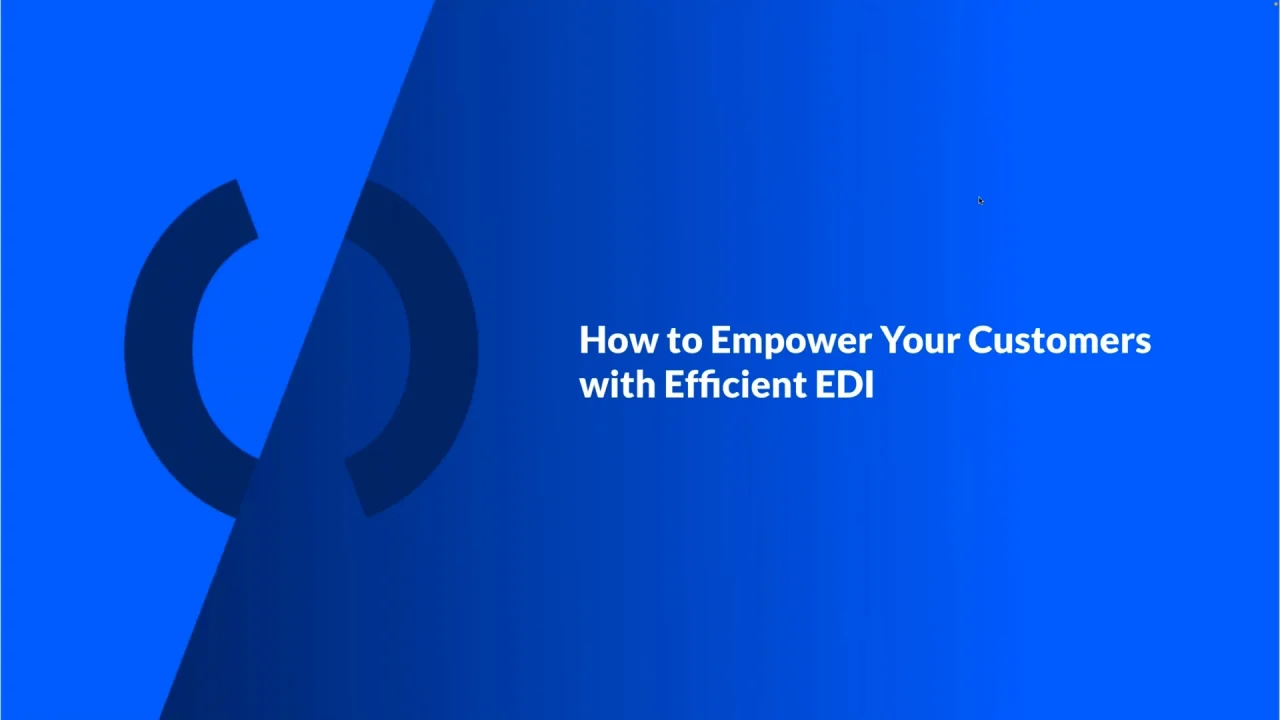 Webinar Recording | How to empower your customers with efficient EDI ...