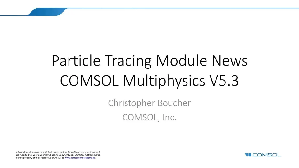 New Particle Tracing Features in COMSOL Multiphysics® Version 5.3