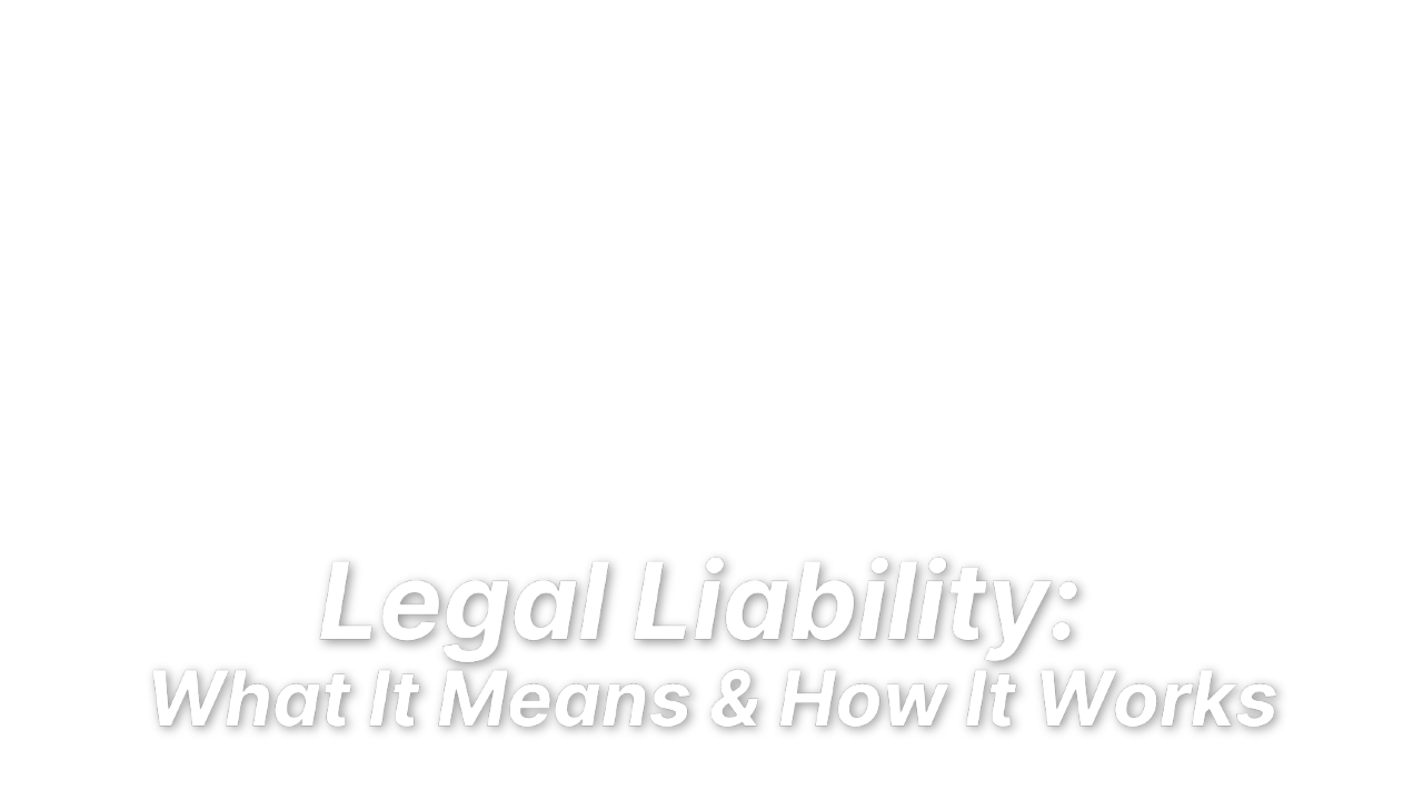 Legal Liability: What It Means & How It Works | Landesblosch