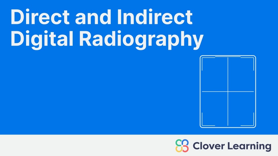 Direct and Indirect Digital Radiography | Video Lesson | Clover Learning Direct and Indirect Digital Radiography | Video Lesson | Clover Learning
