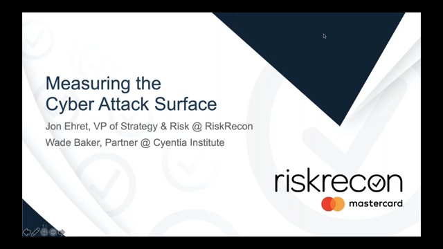 Measuring the Cyber Attack Surface - RiskRecon Sponsored Webinar Recording Measuring the Cyber Attack Surface - RiskRecon Sponsored Webinar Recording