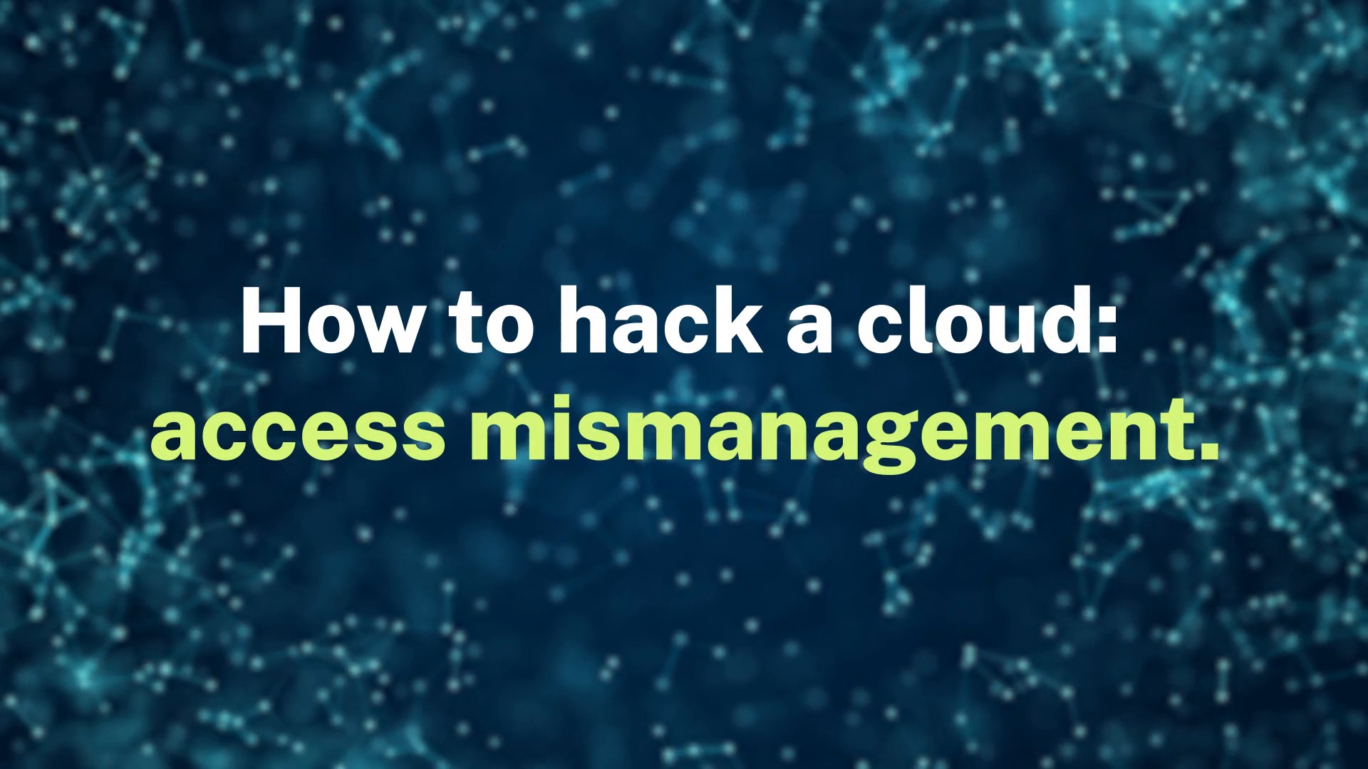 How to Hack a Cloud Access Mismanagement