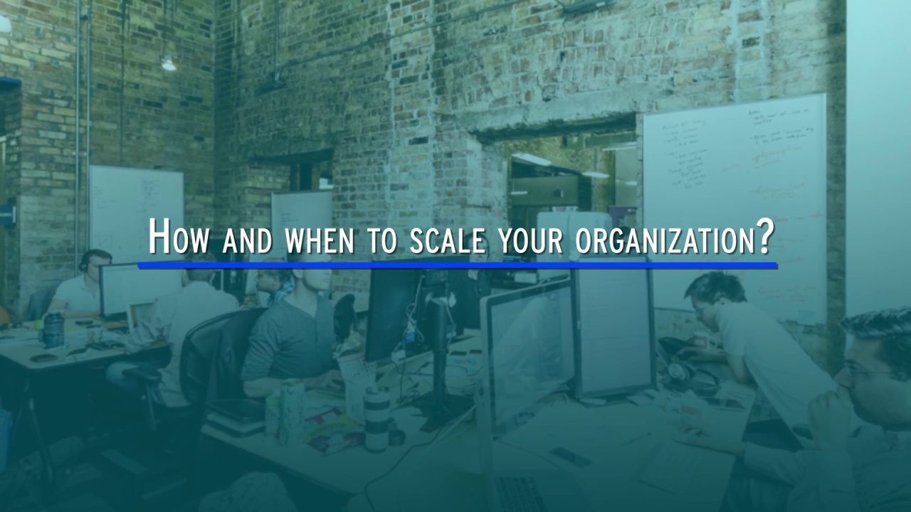 How and when to scale your organization? - MaRS Startup Toolkit