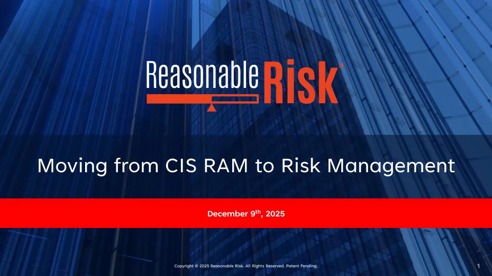 Moving from CIS RAM to Risk Management - Reasonable Risk