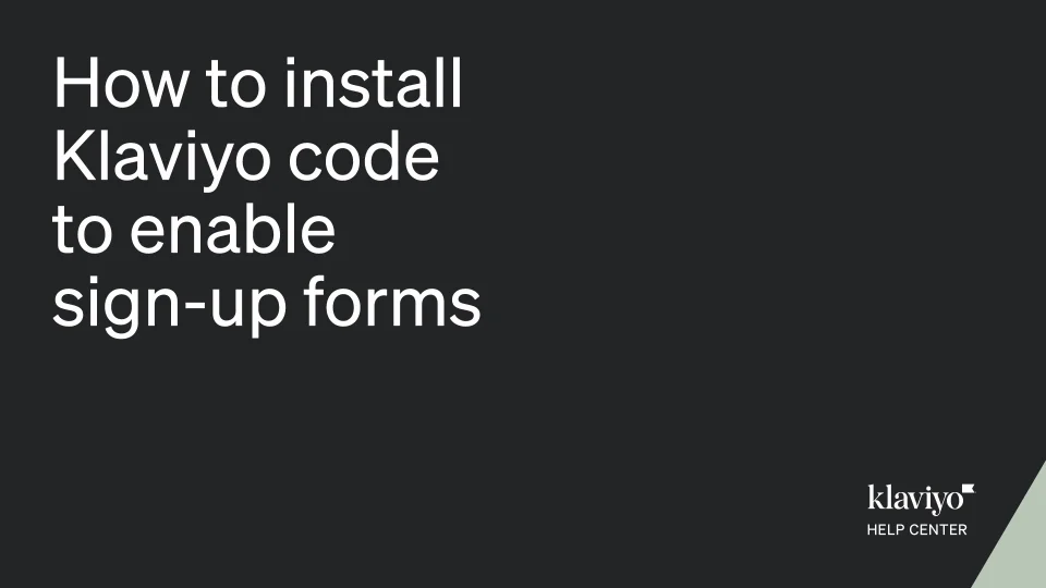 How to install Klaviyo.js to publish sign-up forms | Klaviyo Help Center