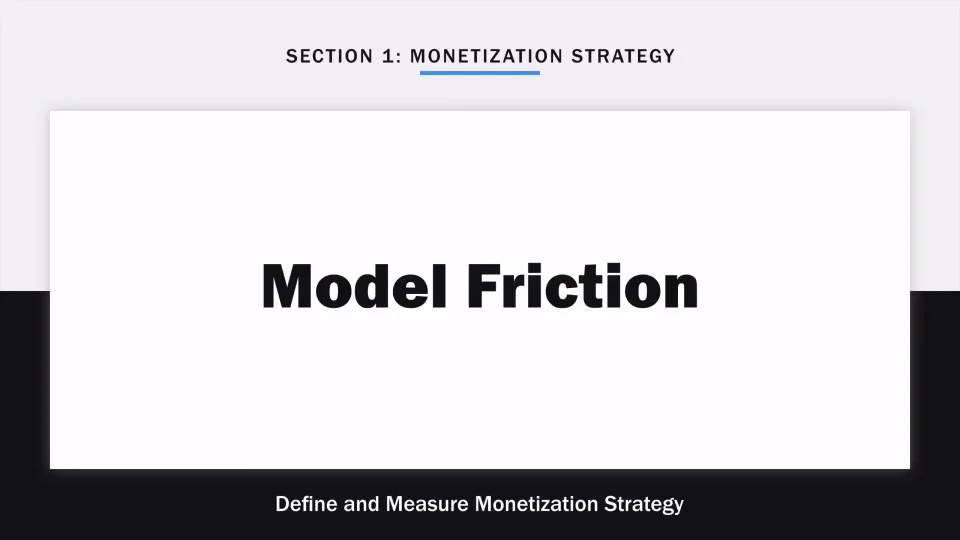 Define And Measure Monetization Strategy - Model Friction - Reforge