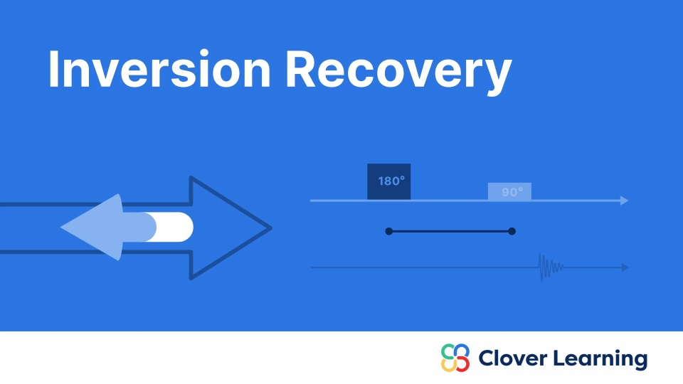 Inversion Recovery | Video Lesson | Clover Learning