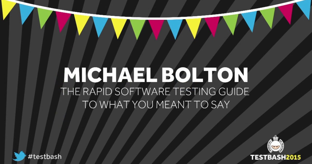 The Rapid Software Testing Guide to What You Meant To Say – Michael ...