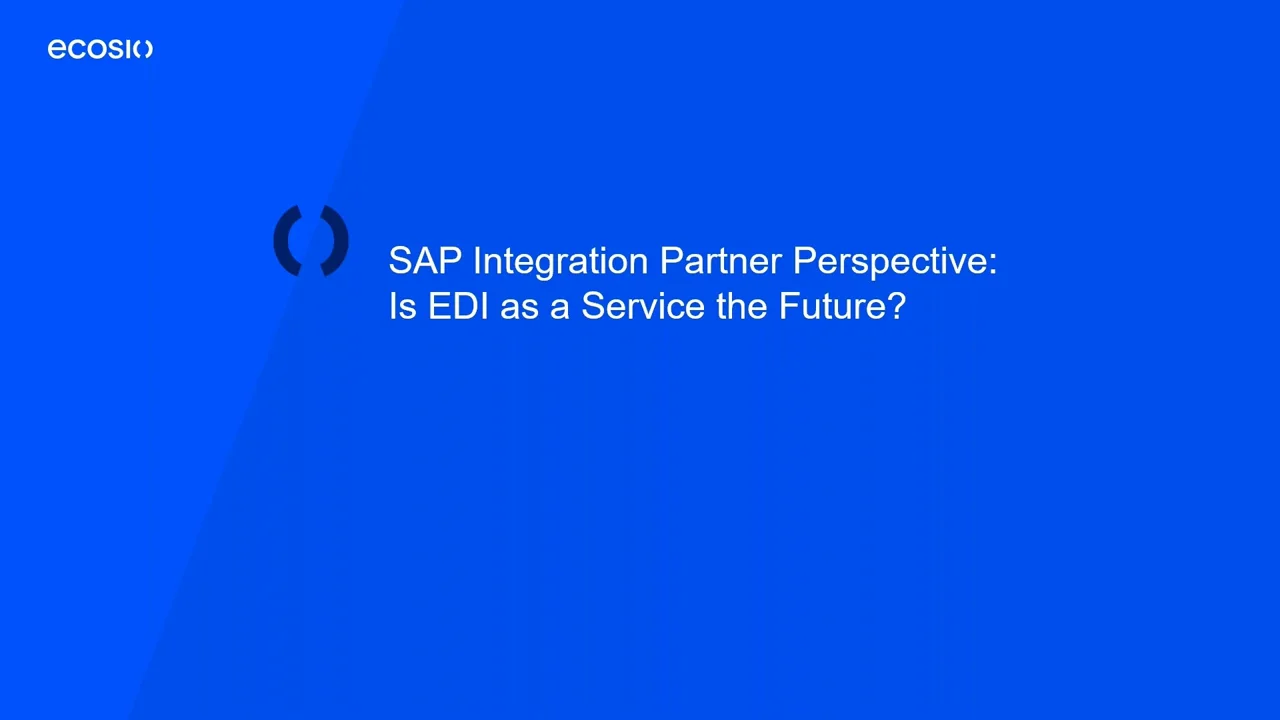 Webinar Recording | SAP Integration Partner Perspective: Is EDI as a Service the Future ...