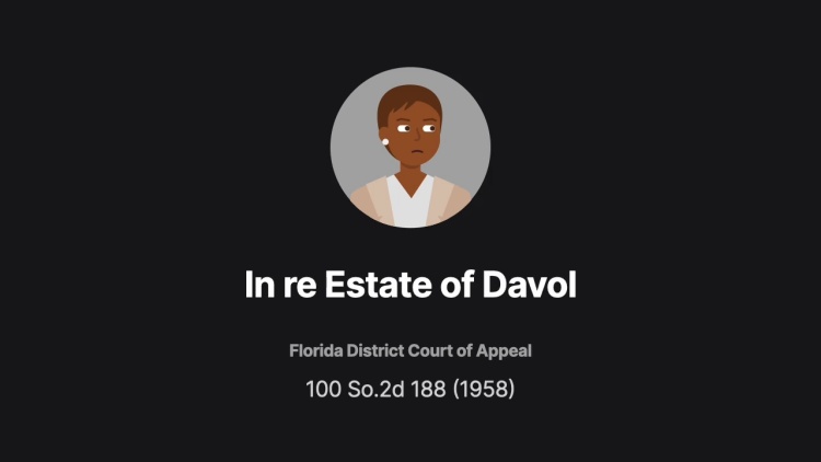 In re Estate of Davol, 100 So. 2d 188 (1958): Case Brief Summary | Quimbee