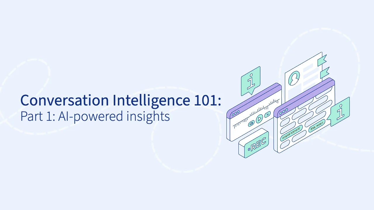 Conversation Intelligence 101: AI-Powered Insights Conversation Intelligence 101: AI-Powered Insights