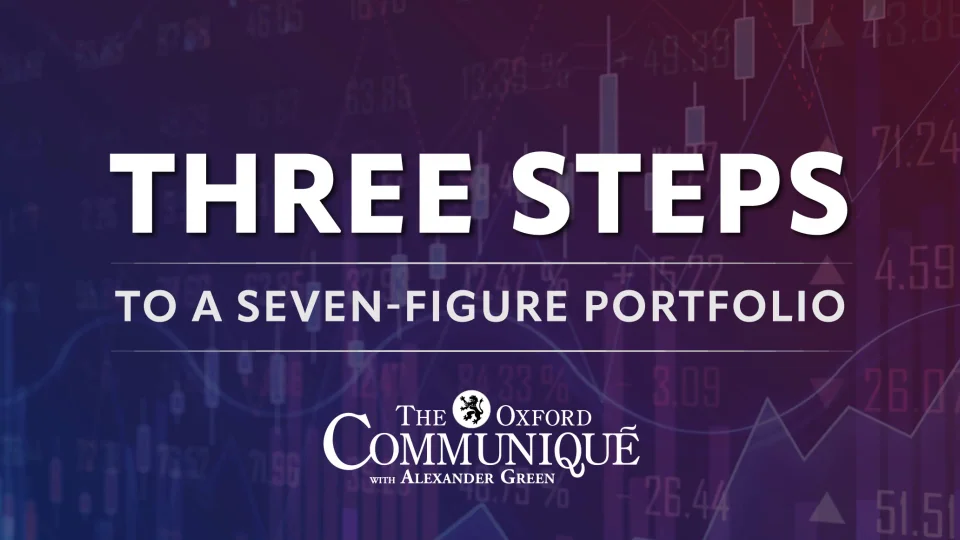 Three Steps to A Seven Figure Portfolio | The Oxford Club