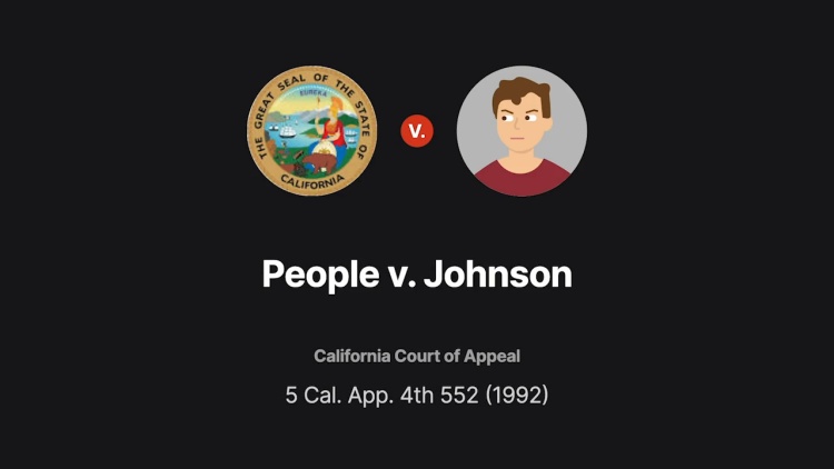 People v. Johnson, 5 Cal. App. 4th 552 (1992): Case Brief Summary - Quimbee