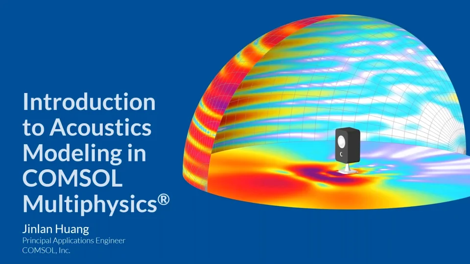 Modeling Acoustics and Vibrations in COMSOL Multiphysics®