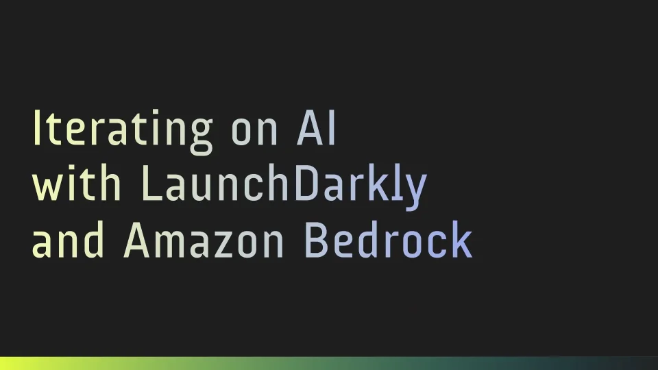 AI Development With LaunchDarkly: Release, Measure, and Iterate | LaunchDarkly