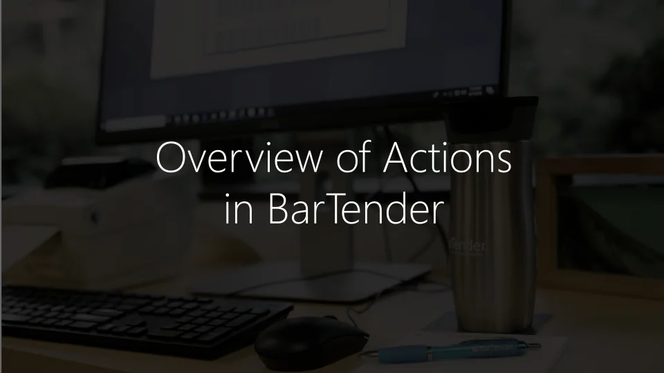 Overview of Actions in BarTender – Seagull Support Portal