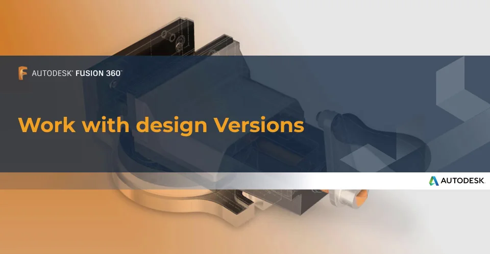 Fusion Help | Understanding Fusion design concepts | Work with design versions | Autodesk