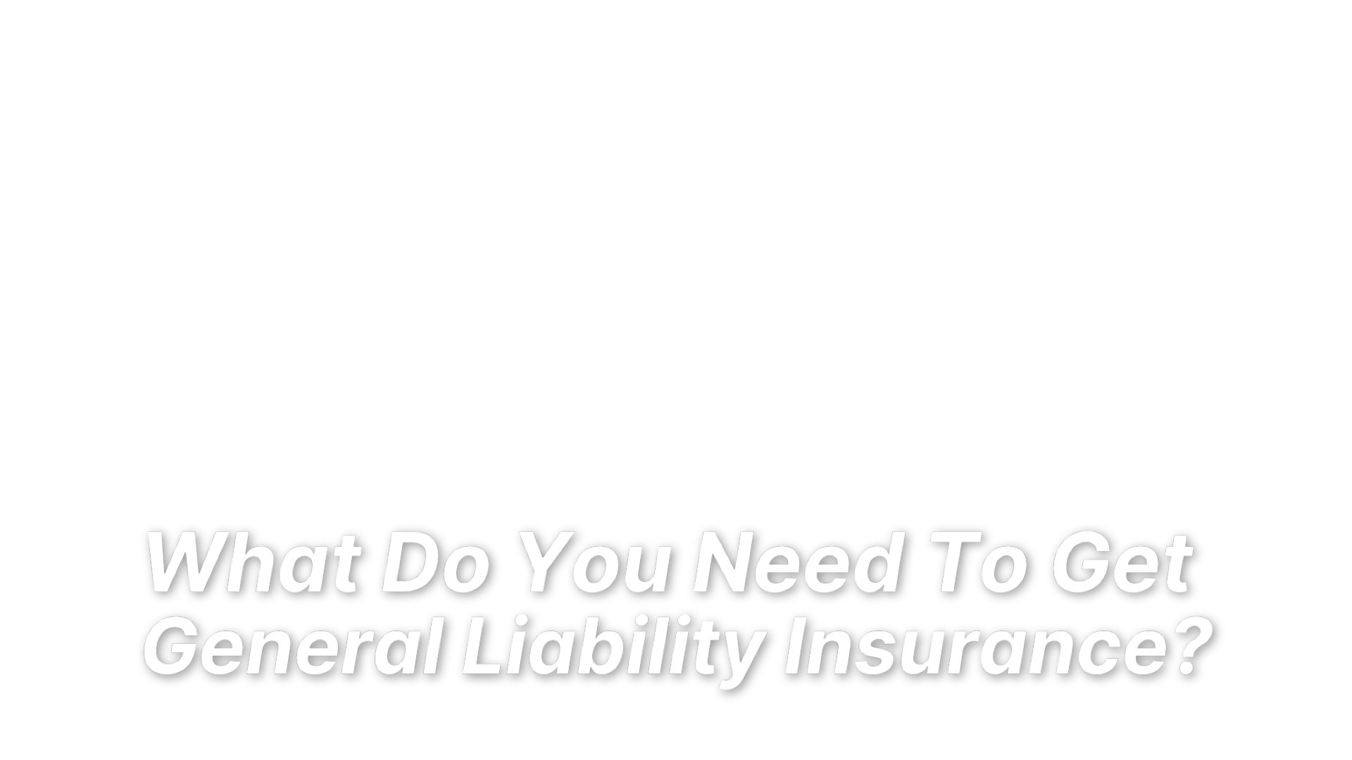 What Do You Need To Get General Liability Insurance? | Landesblosch
