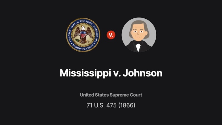 Mississippi v. Johnson, 71 U.S. 475 (1866): Case Brief Summary | Quimbee