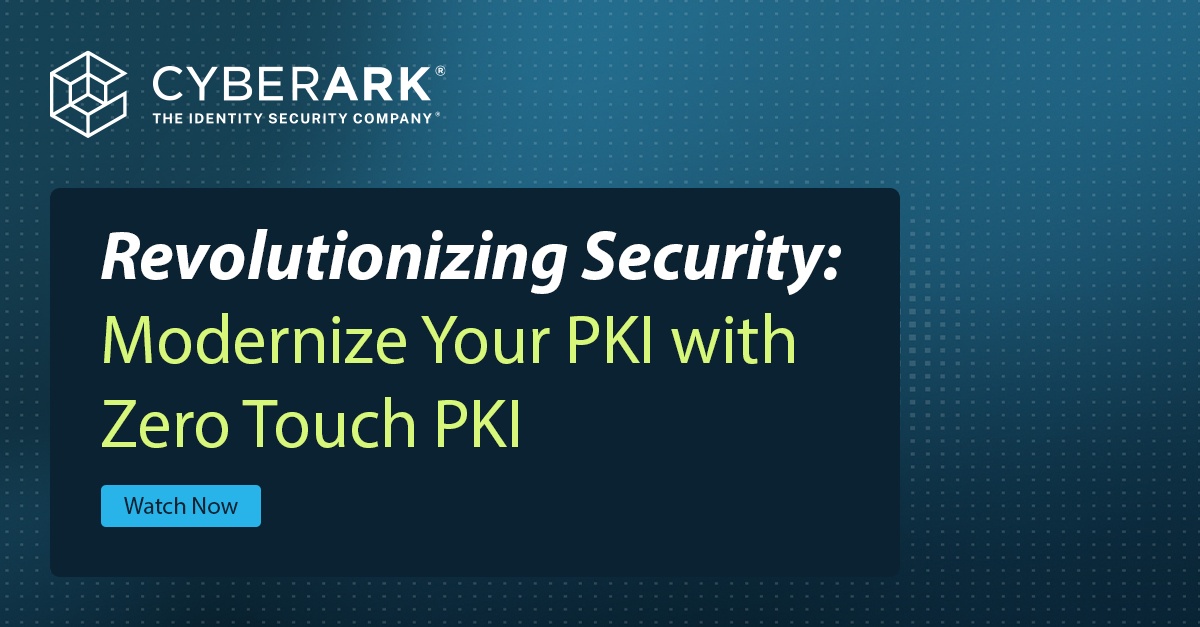 Revolutionizing Security: Modernize Your PKI with Zero Touch PKI