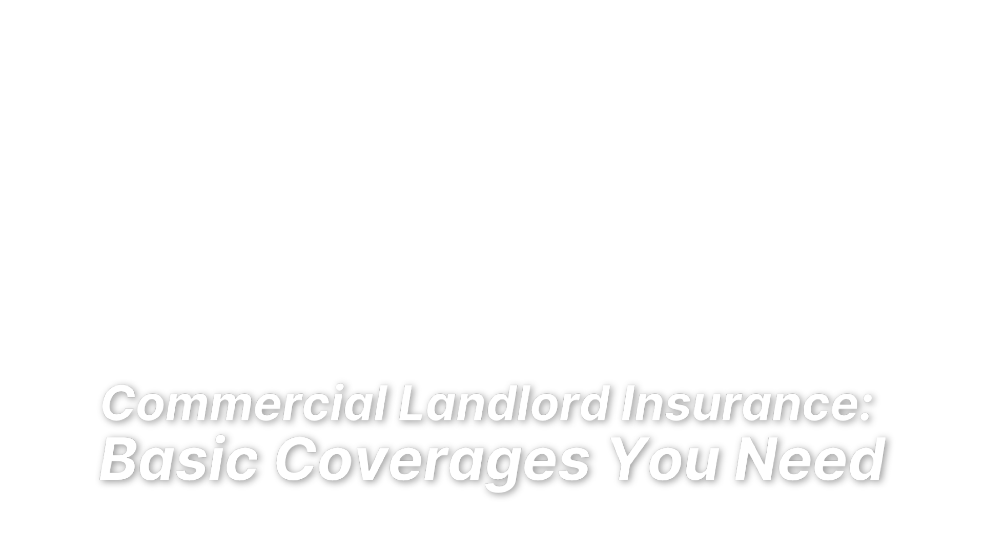 What Insurance Coverages Do Commercial Landlords Need? | Landesblosch