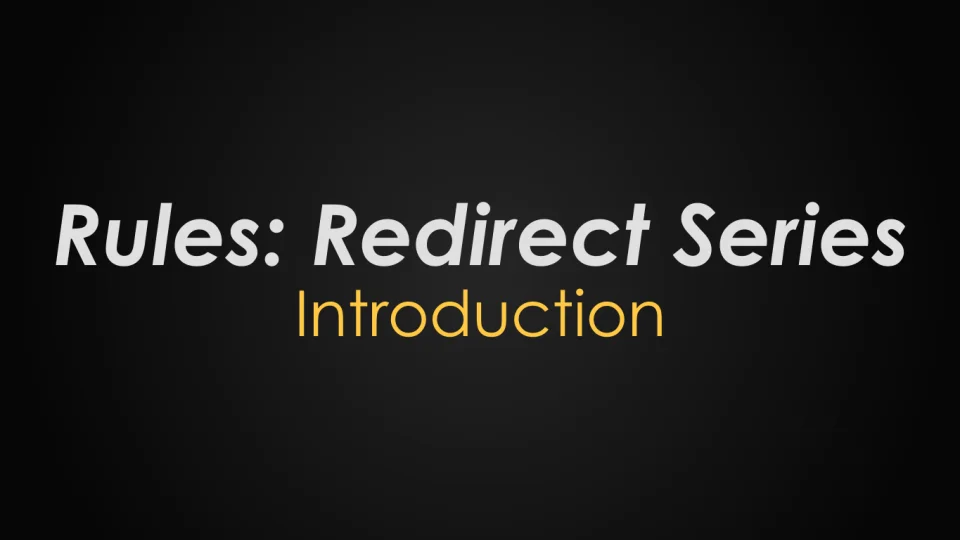 Rules: Redirecting Users Video Series | Modules Unraveled
