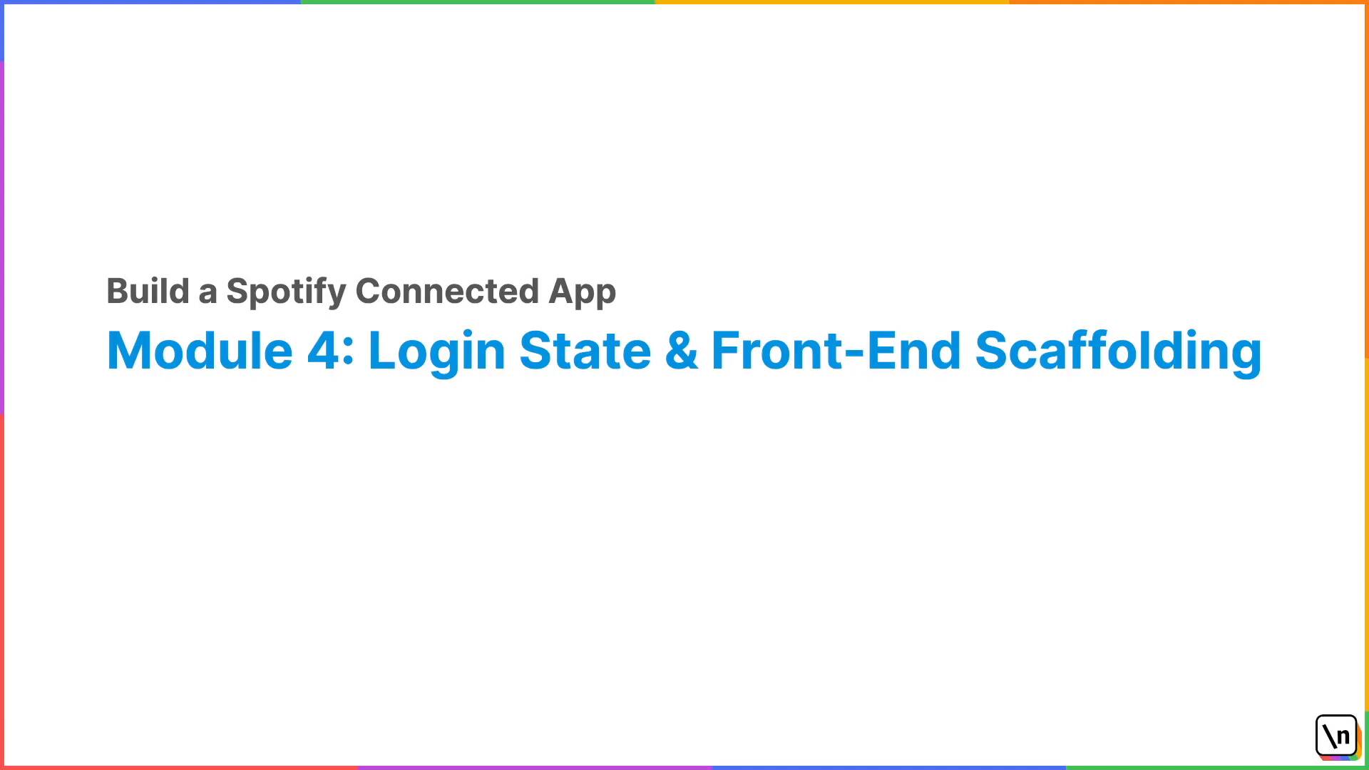 Module 4 Introduction Build A Spotify Connected App Newline