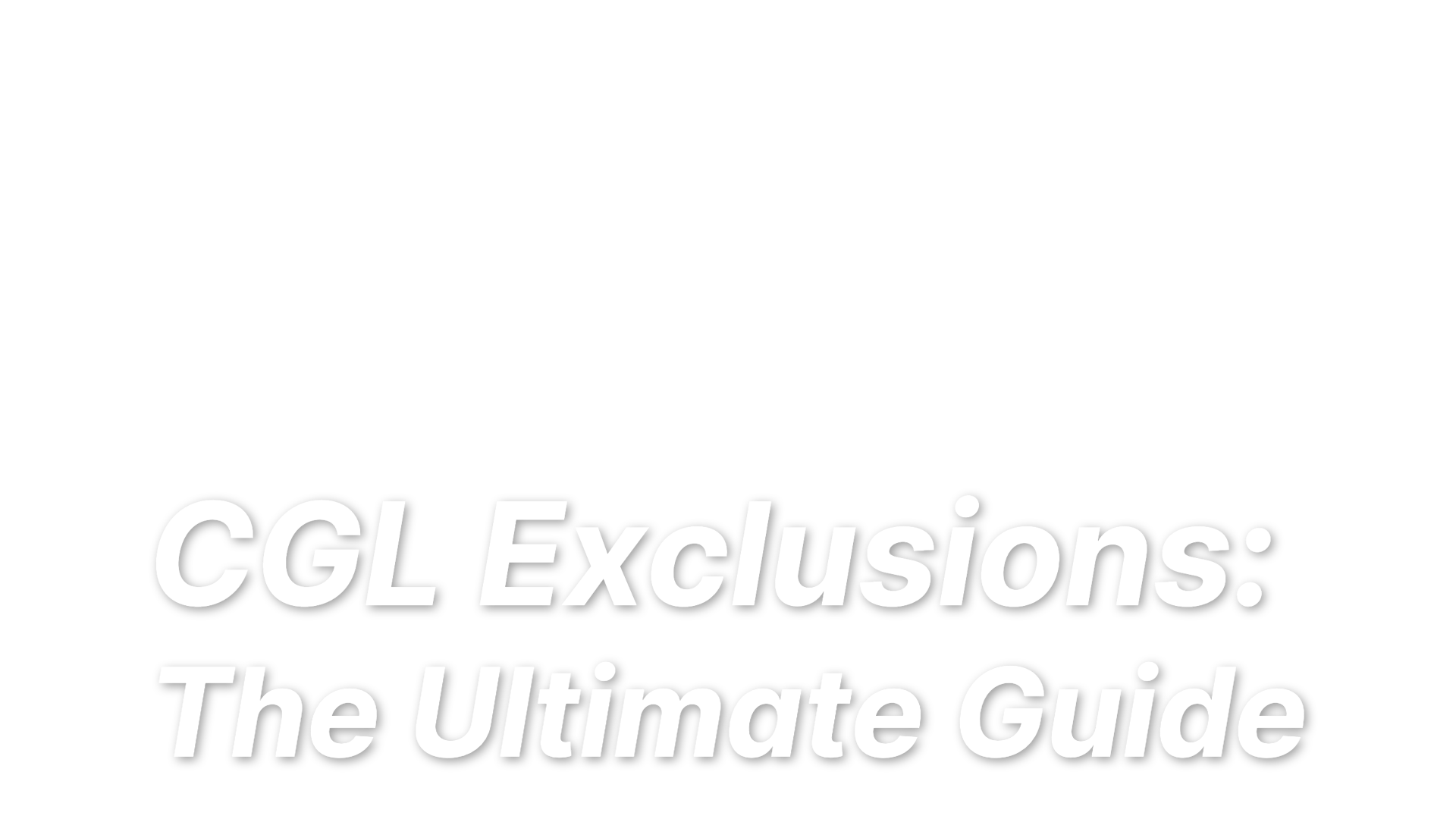 CGL Exclusions: The Ultimate Guide | Landesblosch