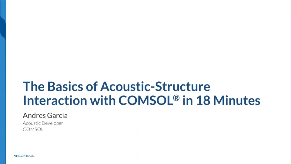 Modeling Acoustic-Structure Interaction in COMSOL Multiphysics®
