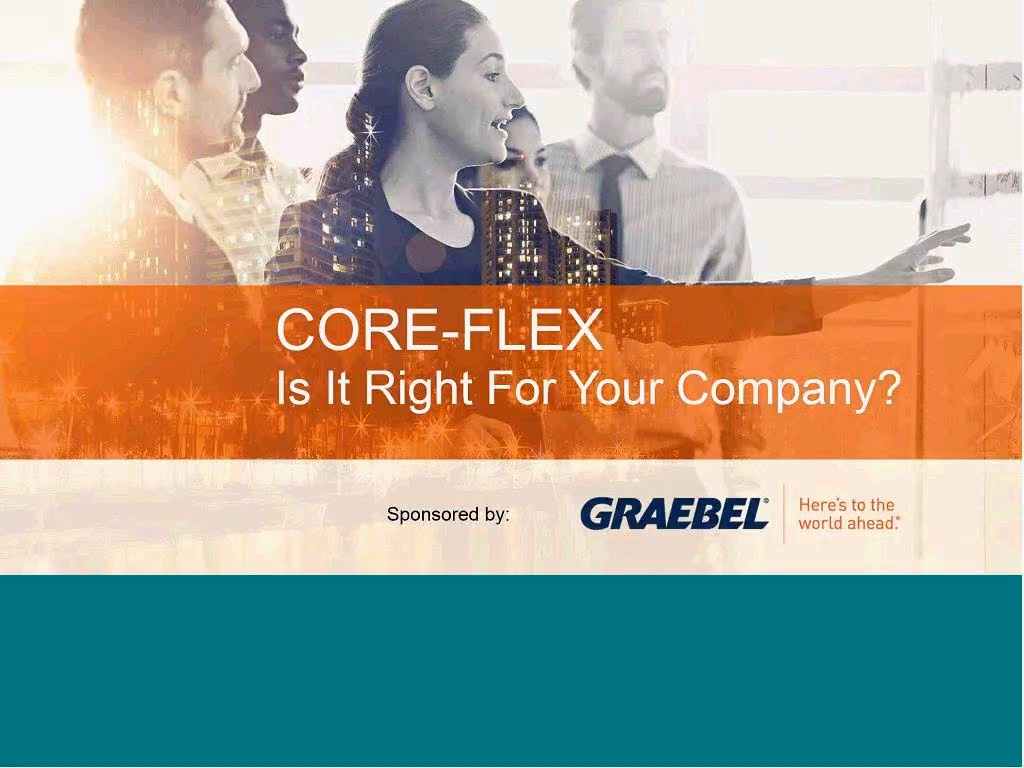 Webinar On Demand: Core Flex...Is It Right For Your Company?