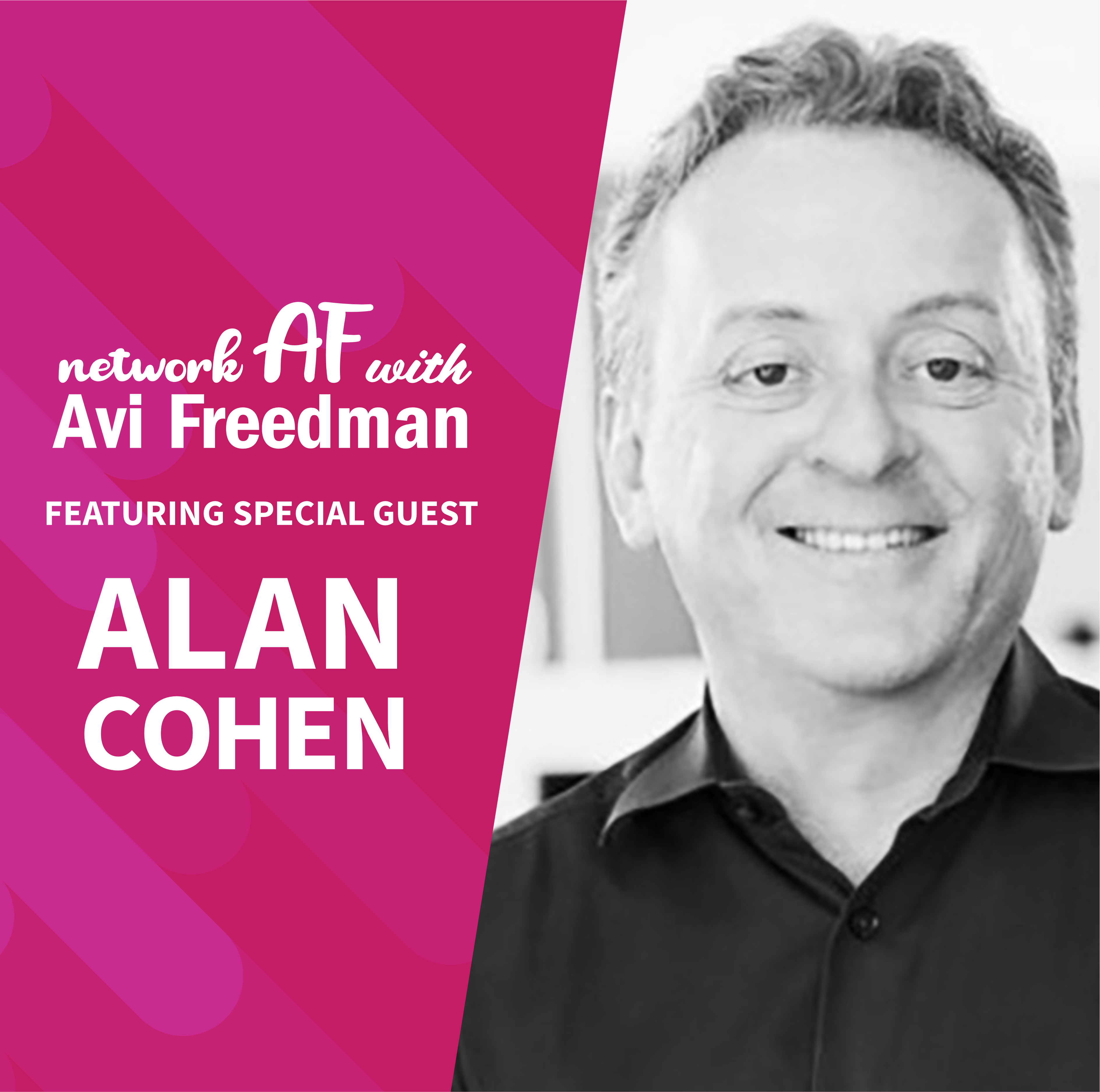 Navigating venture capital and networking with Alan Cohen | Network AF ...