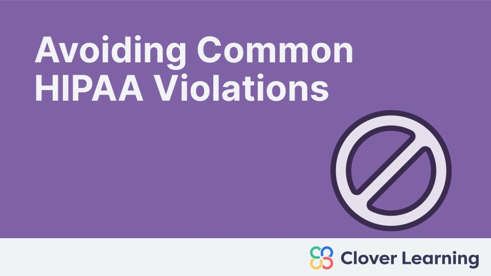 Avoiding Common HIPAA Violations | Video Lesson | Clover Learning
