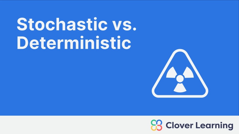 Stochastic Vs Deterministic Video Lesson Clover Learning