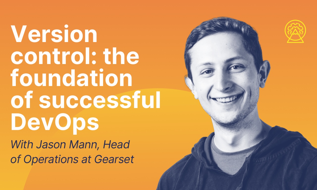 Version control: Building the foundations of a successful DevOps ...