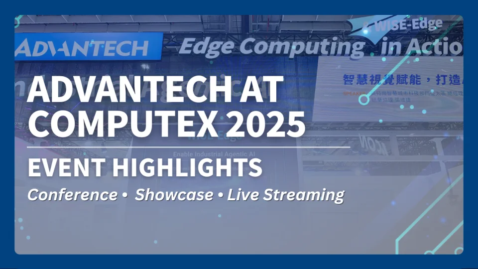 Advantech at COMPUTEX 2025 Highlights - Videos - Advantech Connect