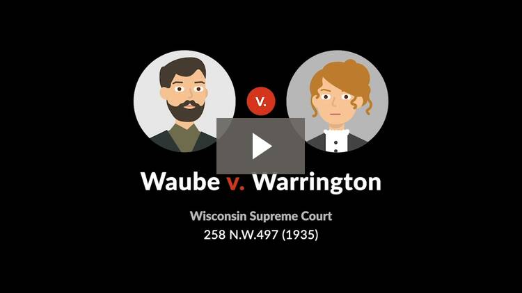 Waube v. Warrington, 258 N.W. 497 (1935): Case Brief Summary - Quimbee