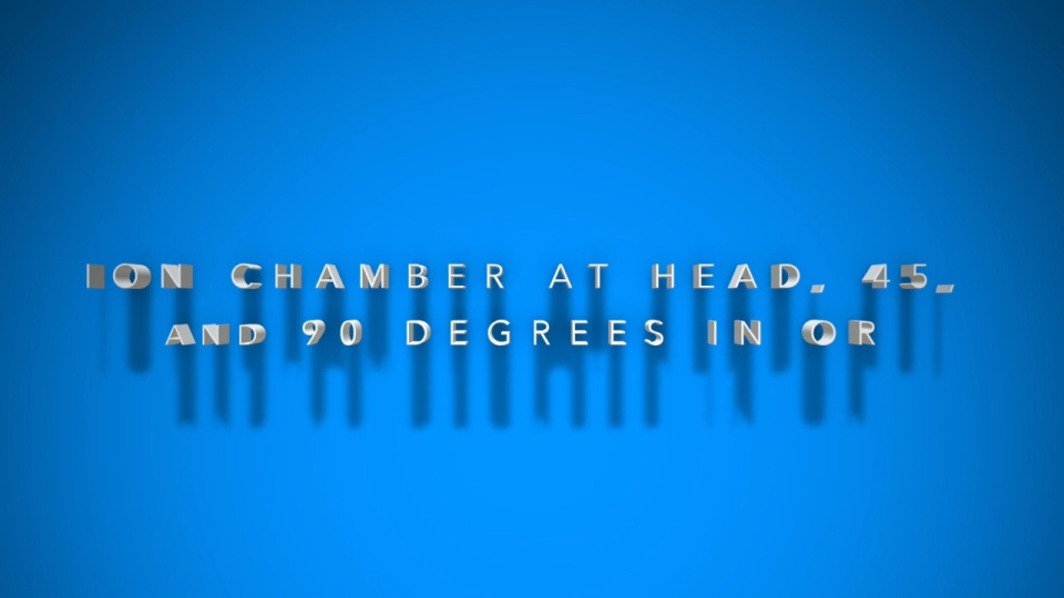 Ion Chamber at Head, 45, 90 Degrees in OR | Video Lesson | Clover Learning